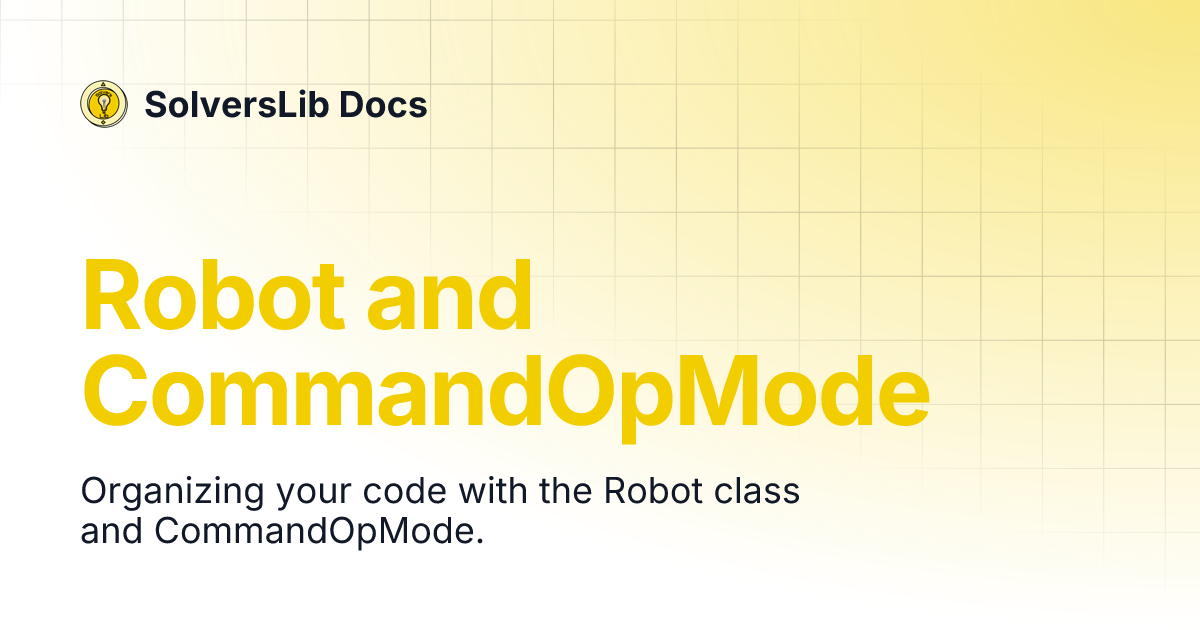 Robot and CommandOpMode | SolversLib Docs